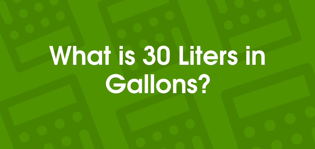 30 Liters to Gallons | 30 L to gal