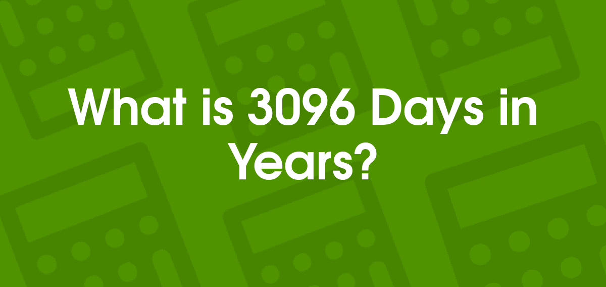 3096 Days to Years | 3096 d to yr