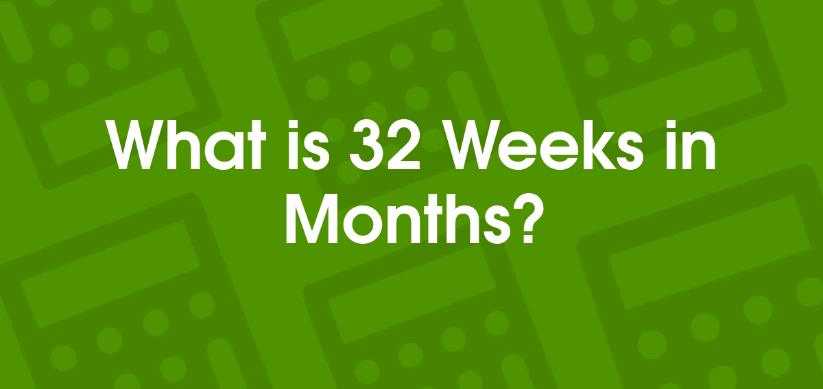 32 Weeks to Months | 32 wk to mo