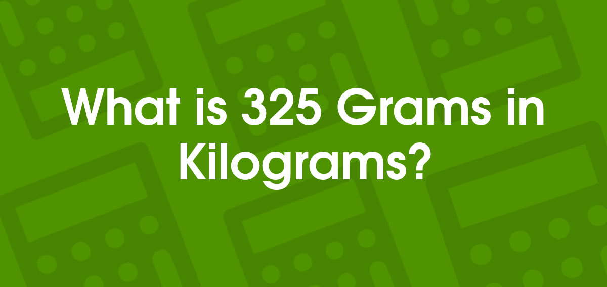 20-how-many-kg-are-equal-to-325-g-01-2023-interconex