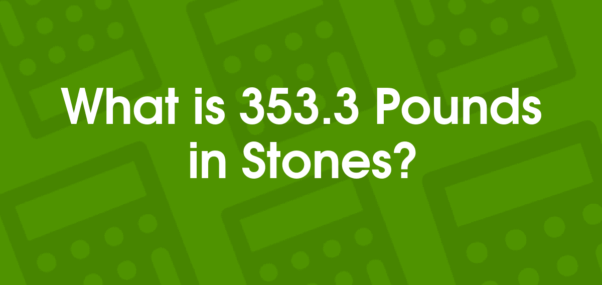 353.3 Pounds to Stones | 353.3 lb to st