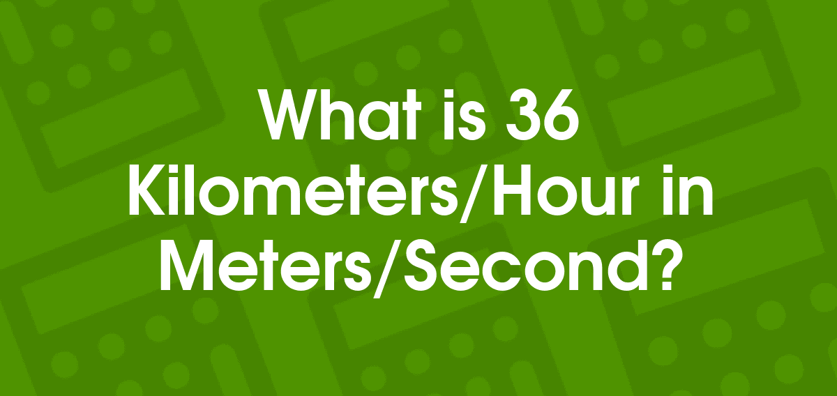 36 Kilometers/Hour to Meters/Second | 36 km/h to m/s