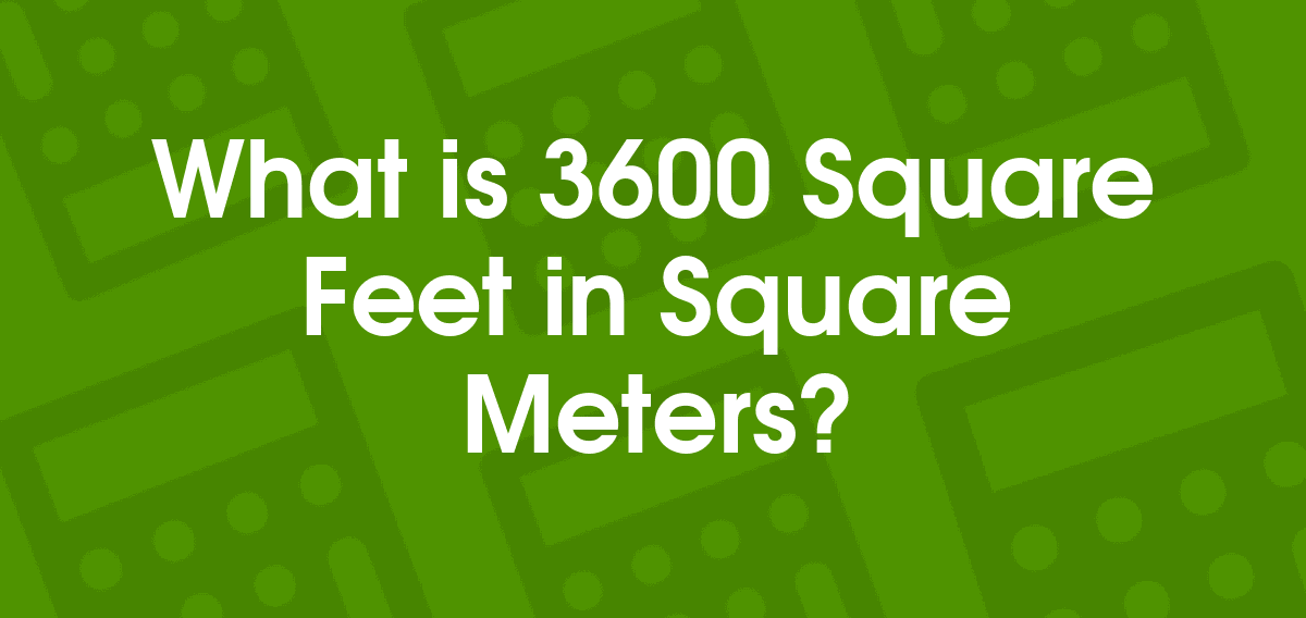 3600 Square Feet to Square Meters | 3600 ft2 to m2