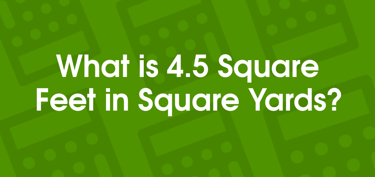 4.5 Square Feet to Square Yards | 4.5 ft2 to yd2