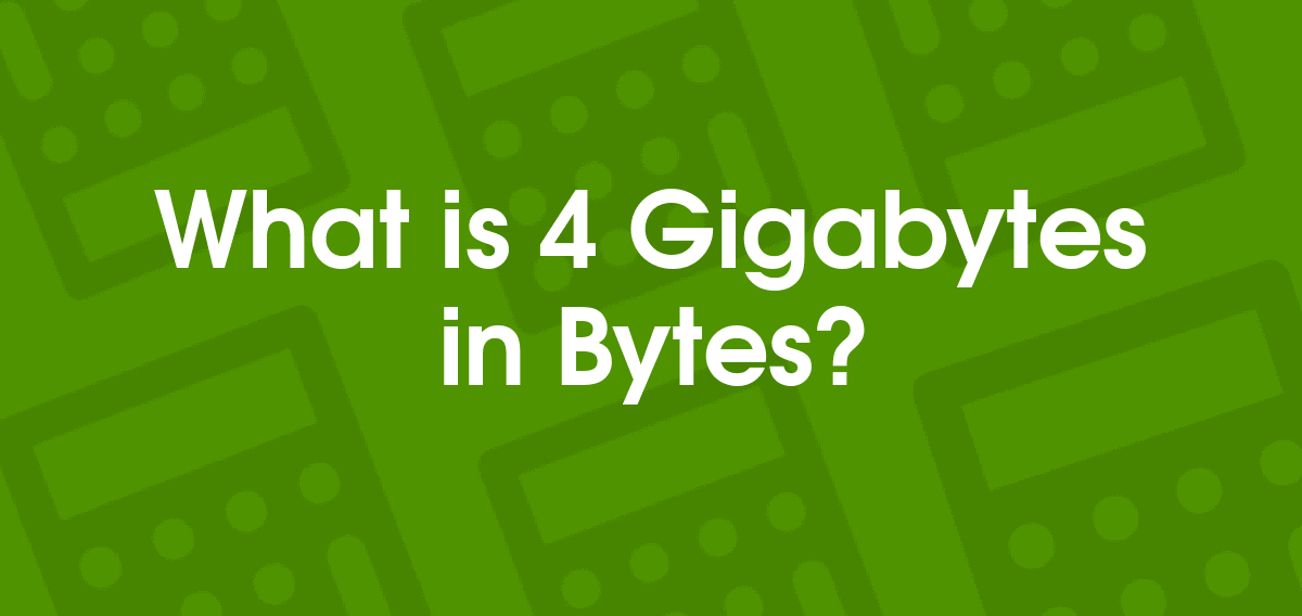 4 Gigabytes To Bytes 4 GB To B Convertilo