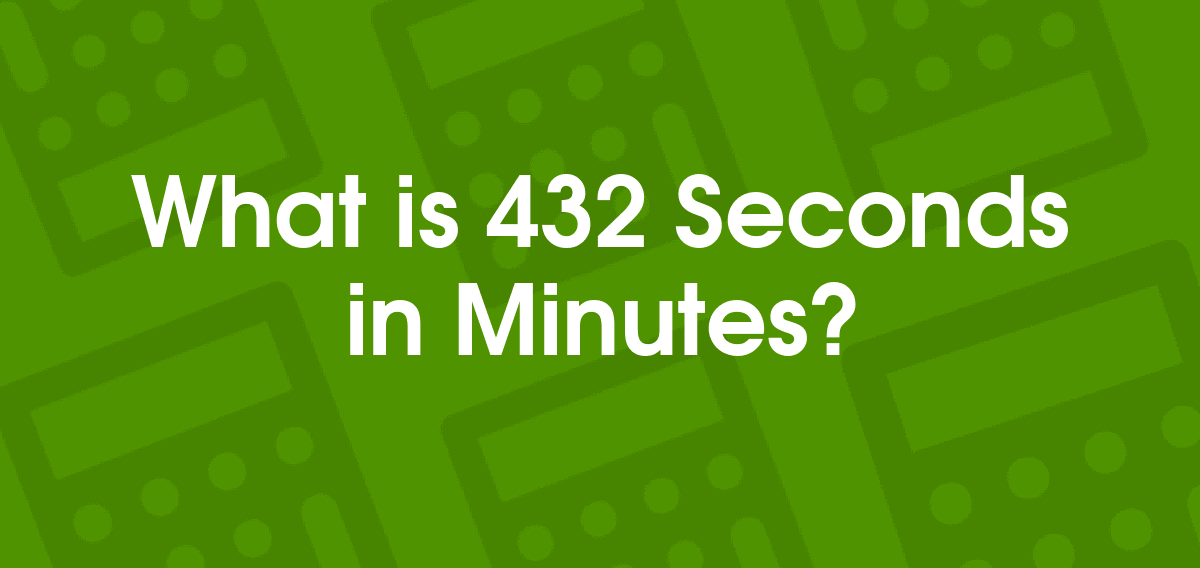 432 Seconds to Minutes | 432 s to min