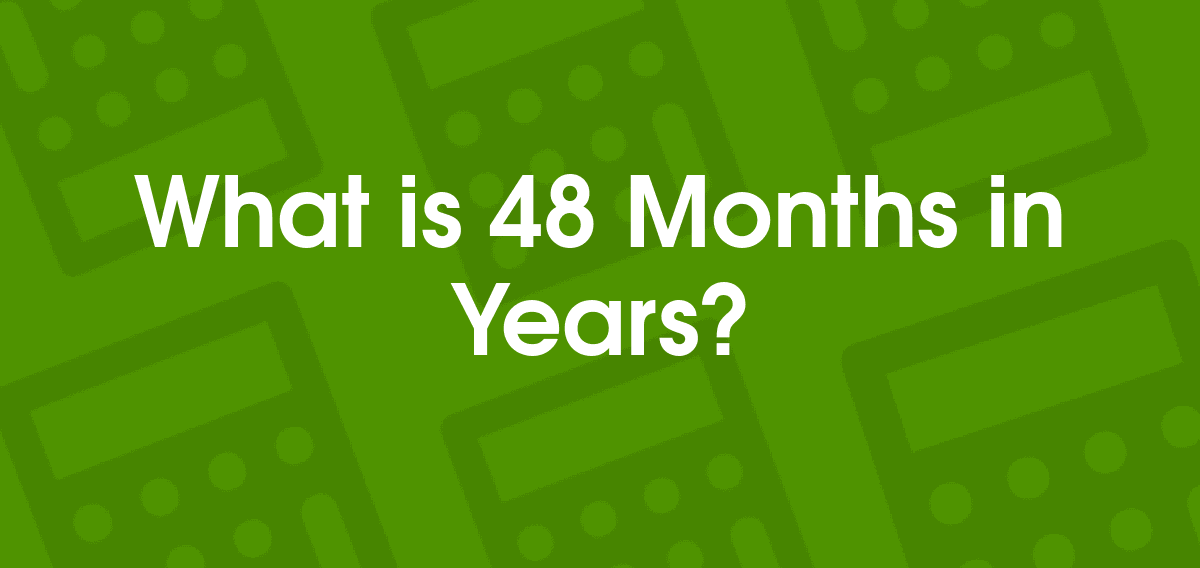 48 Months to Years | 48 mo to yr