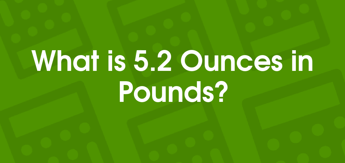 5.2 Ounces to Pounds | 5.2 oz to lb