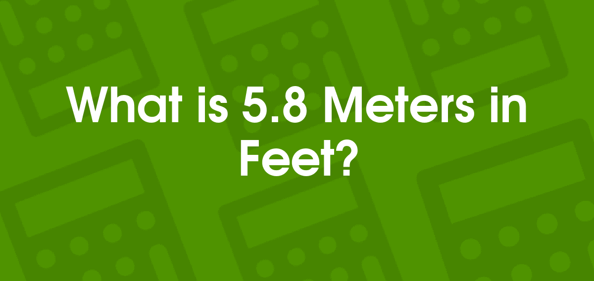 5 8 Metres