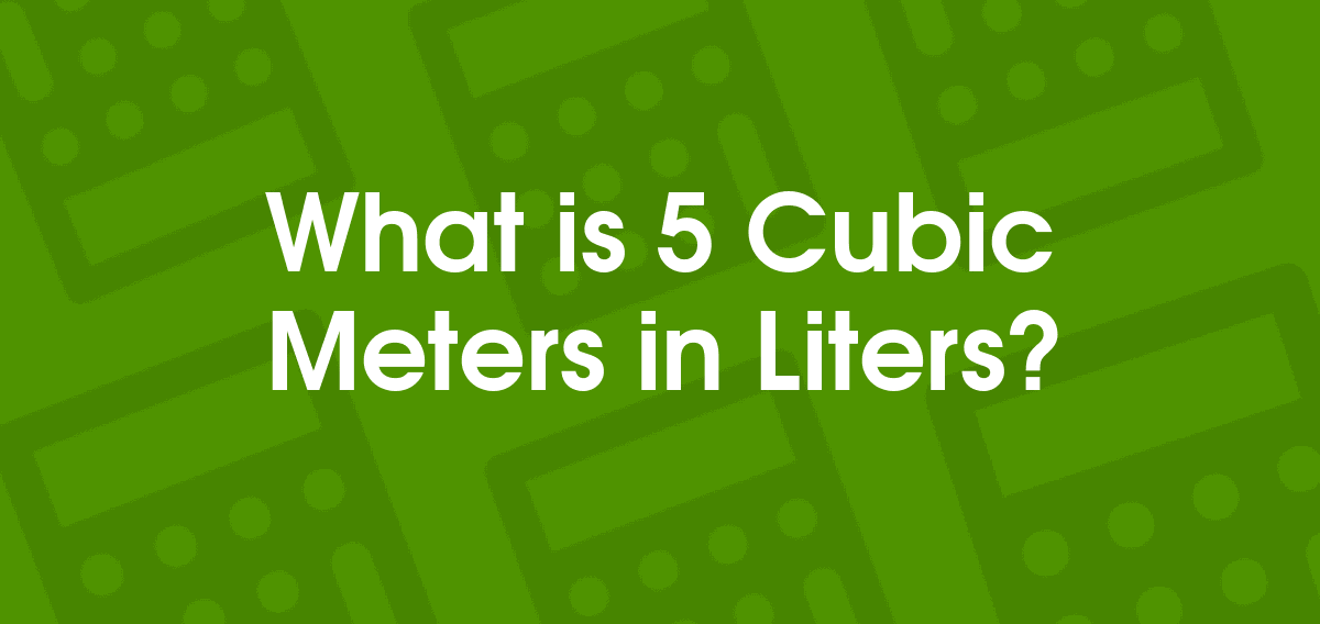 5 Cubic Meters to Liters | 5 m3 to L