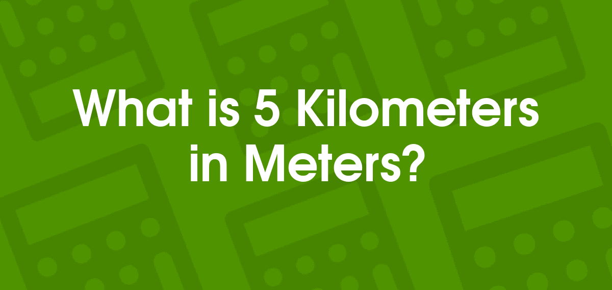 5 Kilometers to Meters | 5 km to m
