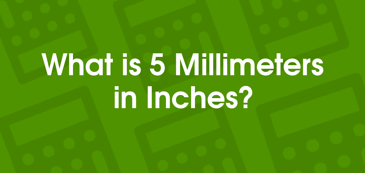 5 Millimeters to Inches | 5 mm to in