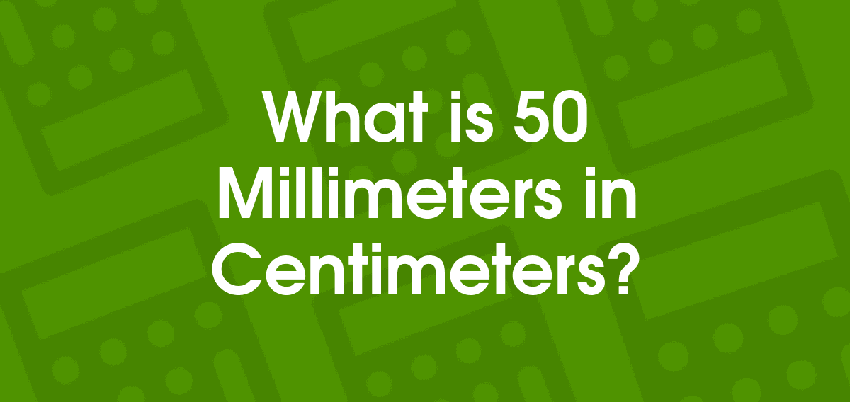 50 Millimeters to Centimeters | 50 mm to cm