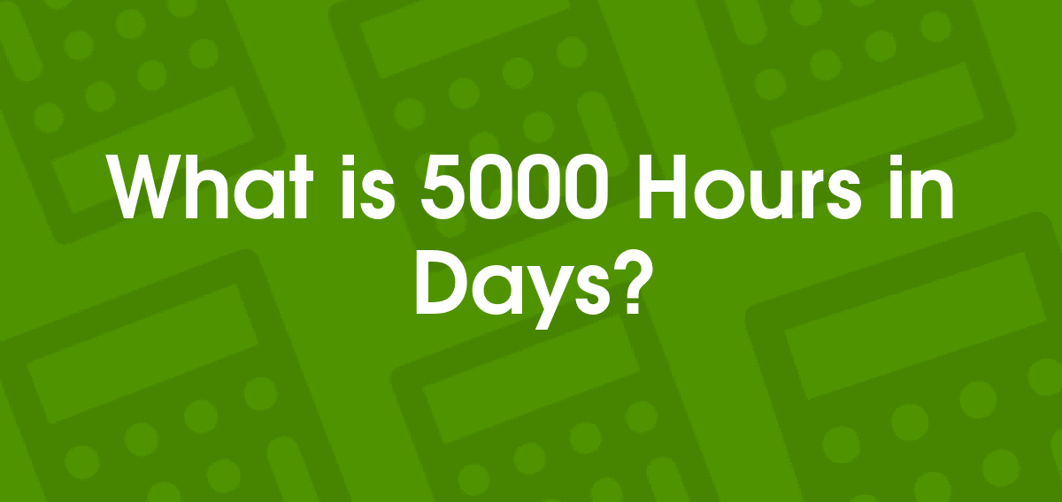5000 Hours to Days | 5000 hr to d