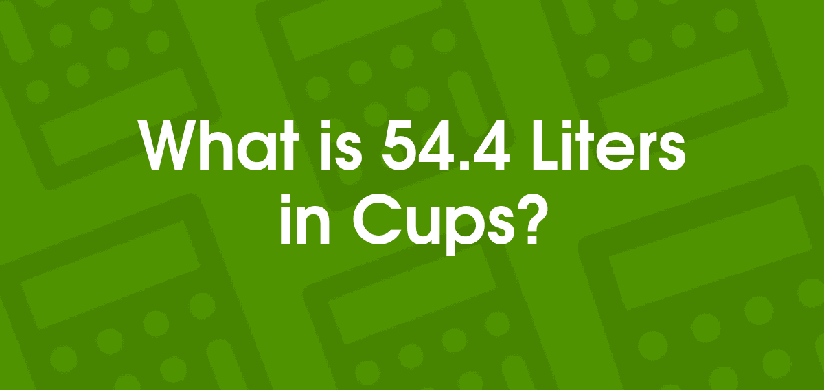 54.4 Liters to Cups | 54.4 L to cup