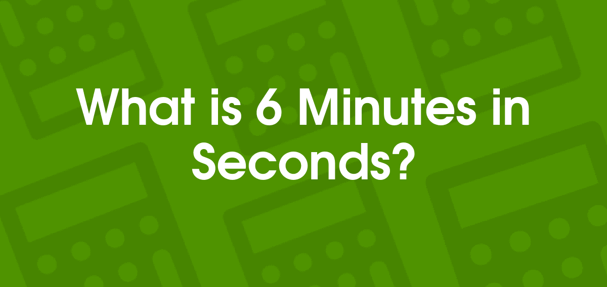 6 Minutes to Seconds | 6 min to s