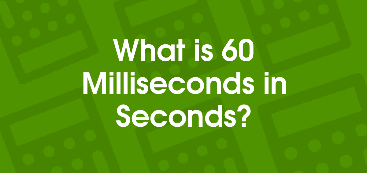60 Milliseconds to Seconds | 60 ms to s