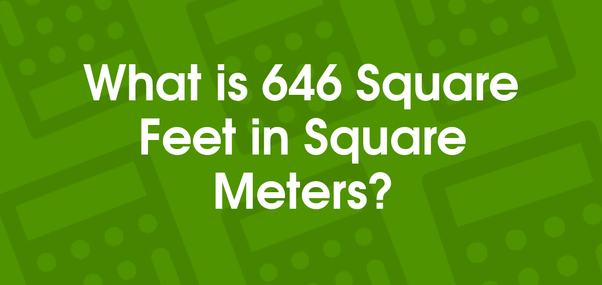 646 Square Feet to Square Meters | 646 ft2 to m2