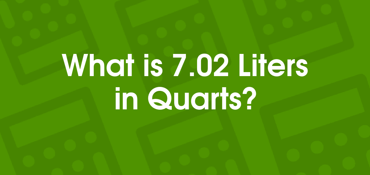 7.02 Liters to Quarts | 7.02 L to qt