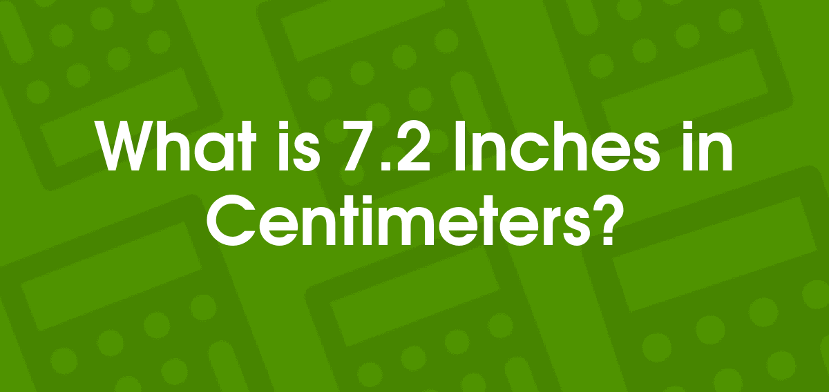 7.2 Inches to Centimeters | 7.2 in to cm