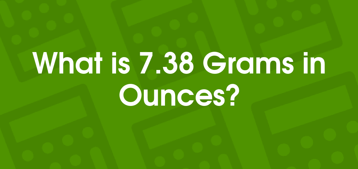 7 38 Grams To Ounces 7 38 G To Oz