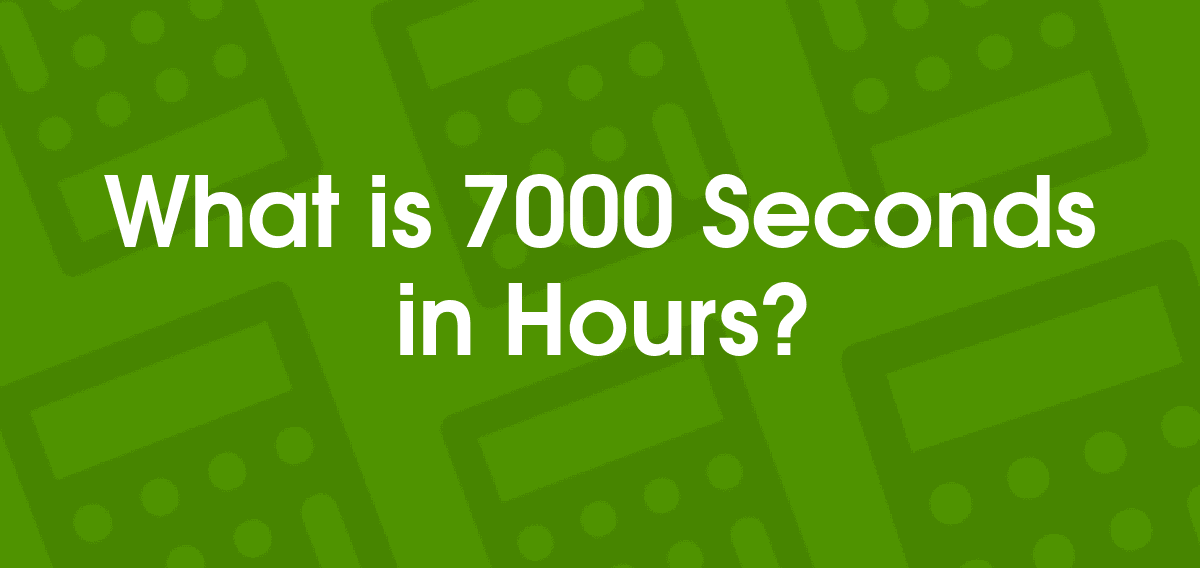7000 Seconds To Hours