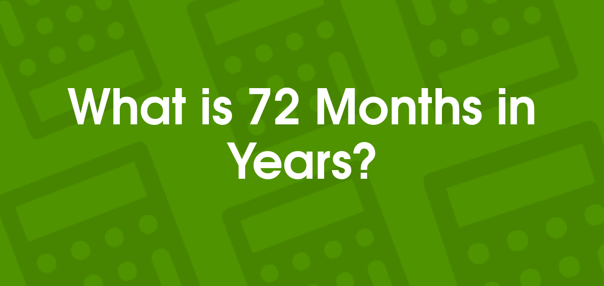 72 Months to Years | 72 mo to yr