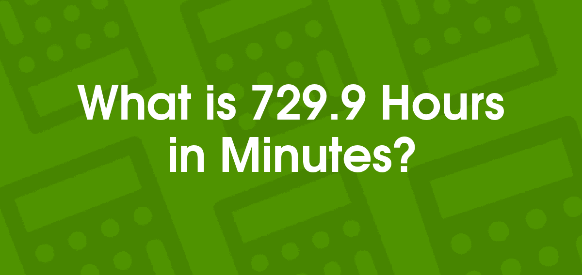 729.9 Hours to Minutes | 729.9 hr to min