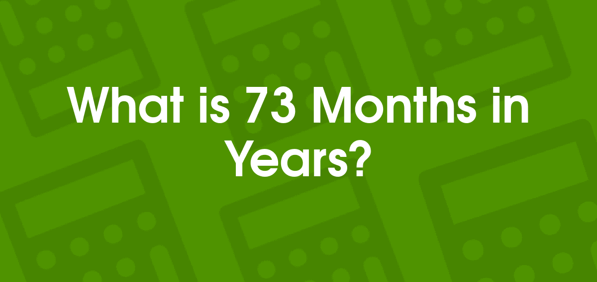 73 Months to Years | 73 mo to yr