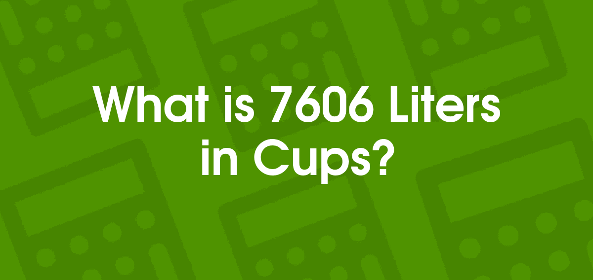 7606 Liters to Cups | 7606 L to cup