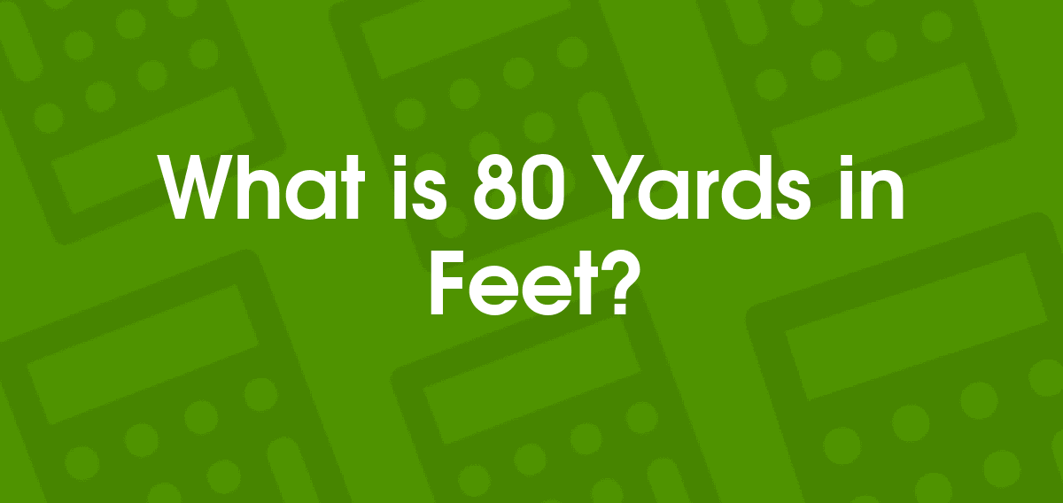 80 Yards to Feet | 80 yd to ft