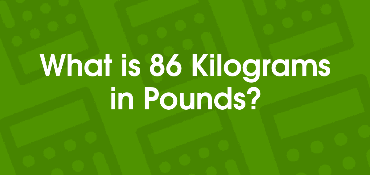 86 Kilograms to Pounds | 86 kg to lb