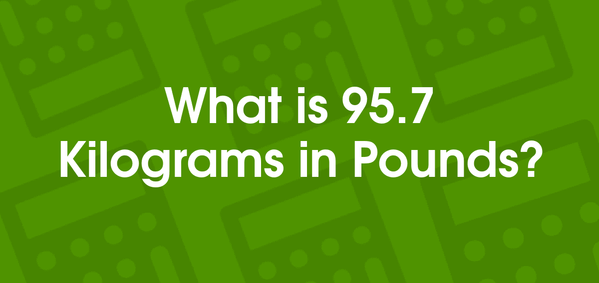 95.7 Kilograms to Pounds | 95.7 kg to lb