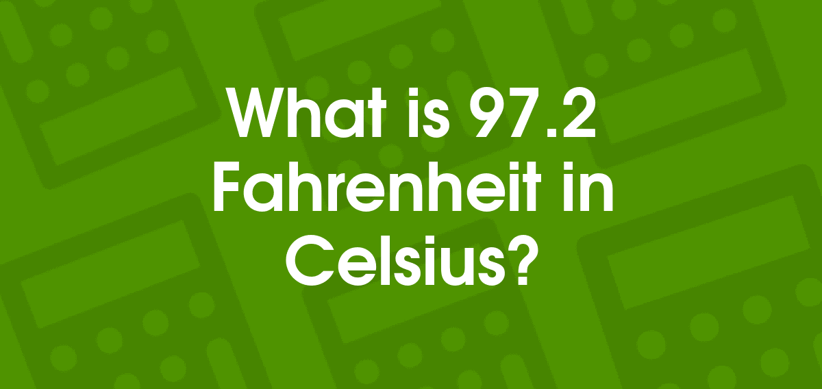 97 2 Fahrenheit To Celsius 97 2 F To C Convertilo