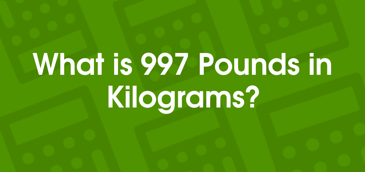 997 Pounds to Kilograms | 997 lb to kg